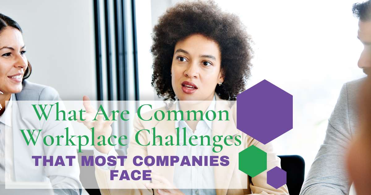 5 Common Workplace Challenges Companies Face 5 Common Workplace Challenges Companies Face